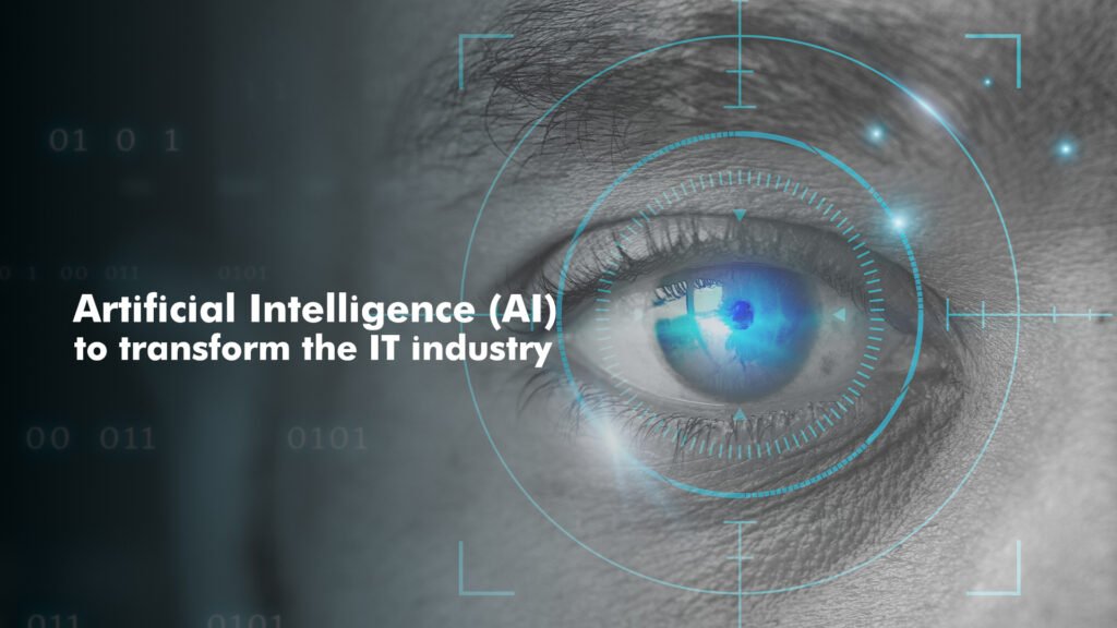 Artificial Intelligence (AI) To Transform The IT Industry