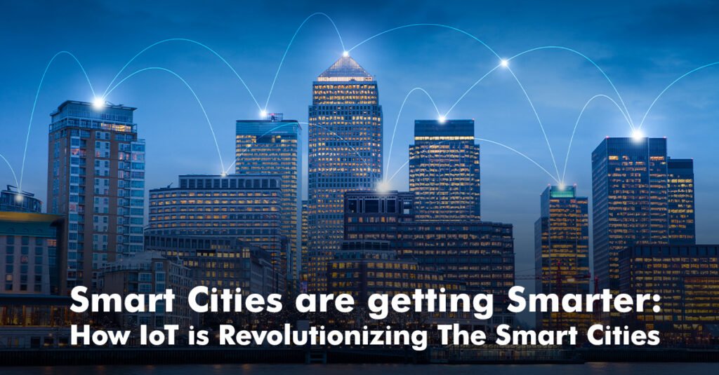 Smart Cities Are Getting Smarter with IoT Technology | Leader Group