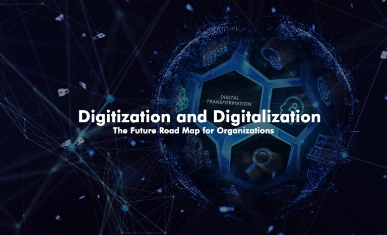 Digitization and Digitalization: The Future Road Map for Organizations