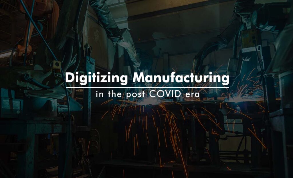 Digitizing Manufacturing In The Post COVID Era | Leader Group