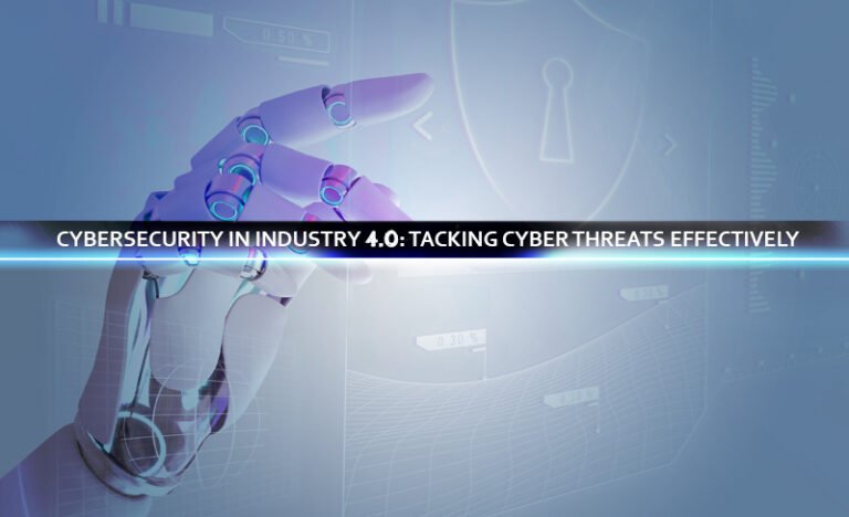 Cyber Security in Industry 4.0: Tacking Cyber Threats Effectively