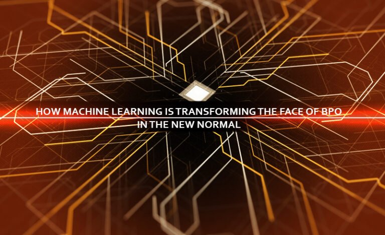 How Machine Learning is transforming the face of BPO in the new normal ...