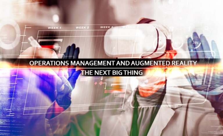 Operations Management and Augmented Reality: The Next Big Thing ...
