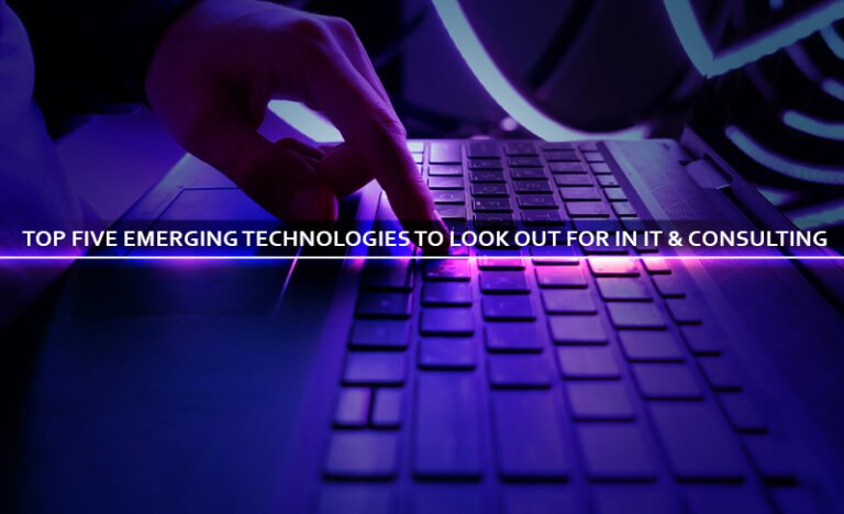 Top five emerging technologies to look out for in IT & Consulting ...