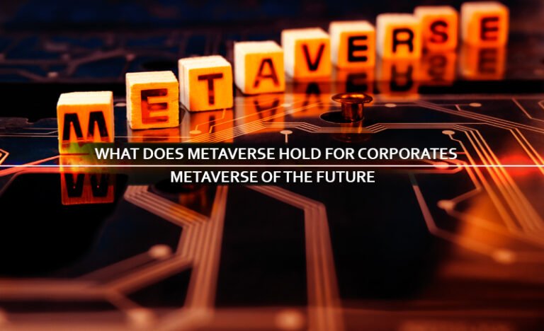 What does Metaverse hold for Corporates: Metaverse of the future ...